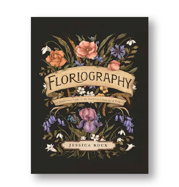 Floriography: An Illustrated Guide to the Victorian Language of Flower ...