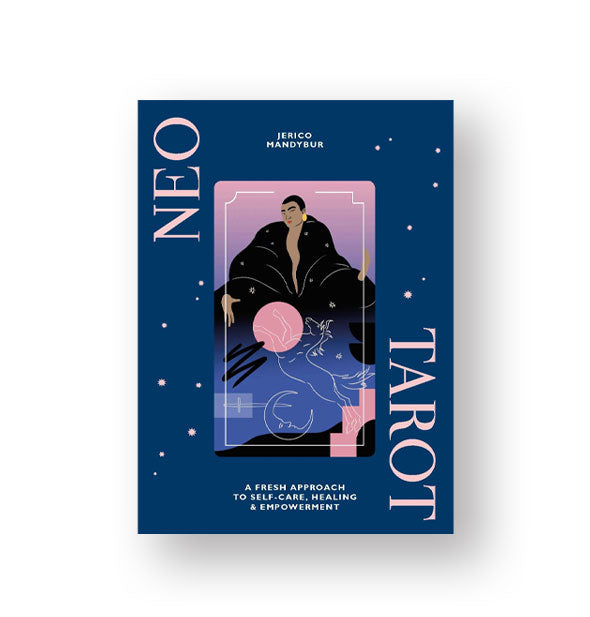 Neo Tarot: A Fresh Approach to Self-Care, Healing and Empowerment ...